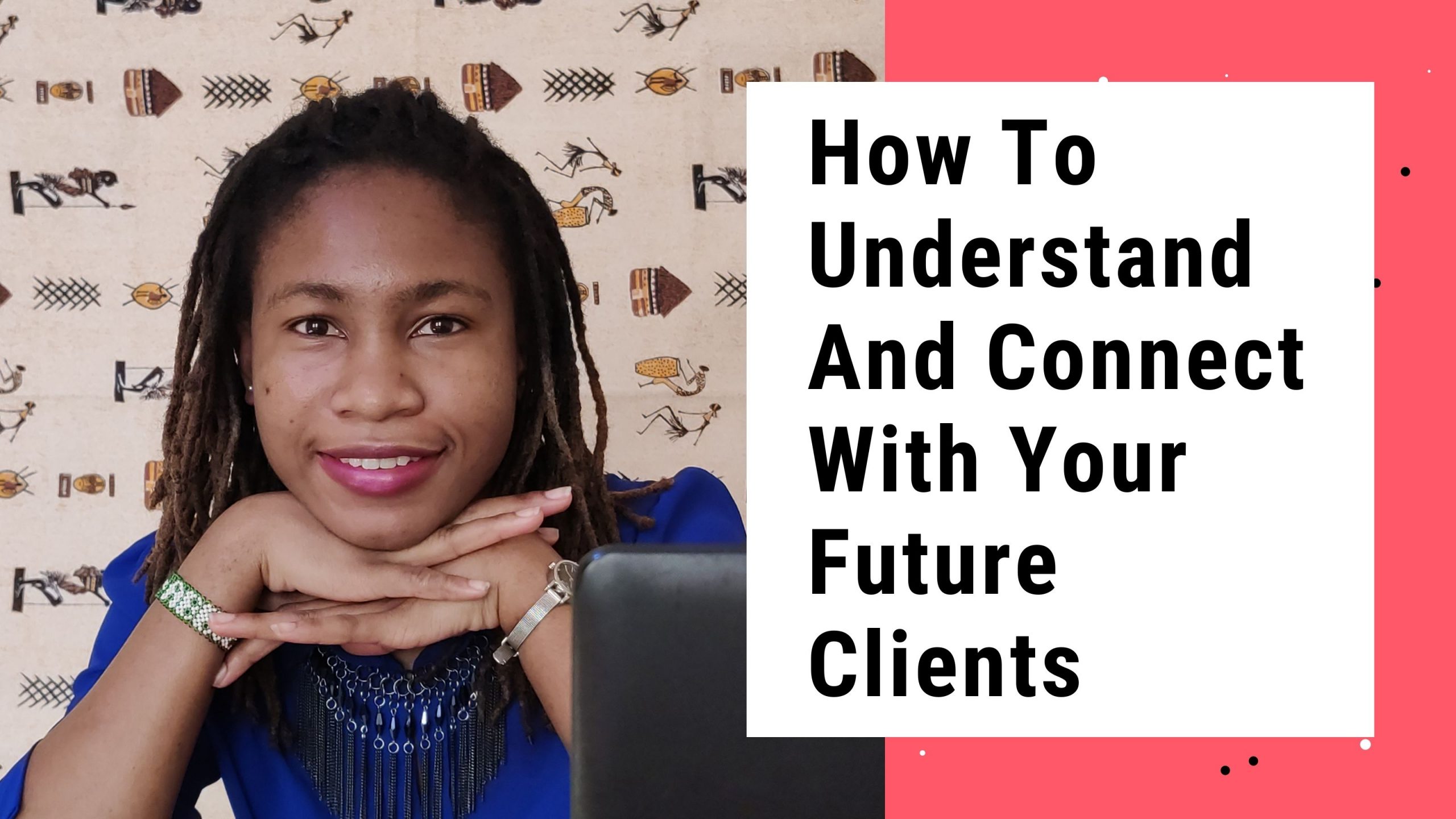 How To Understand And Connect With Your Future Clients