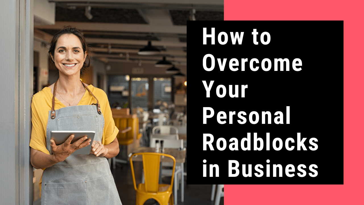 How to Overcome Your Personal Roadblocks in Business - For Her Empire